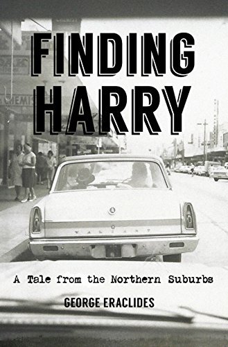Finding Harry: A Tale from the Northern Suburbs by George Eraclides ...