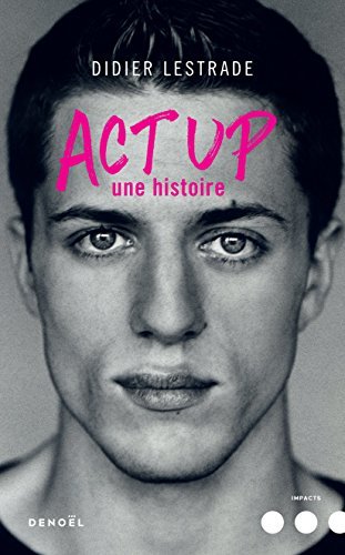 Act Up. Une histoire (Impacts) (French Edition) by Didier Lestrade ...