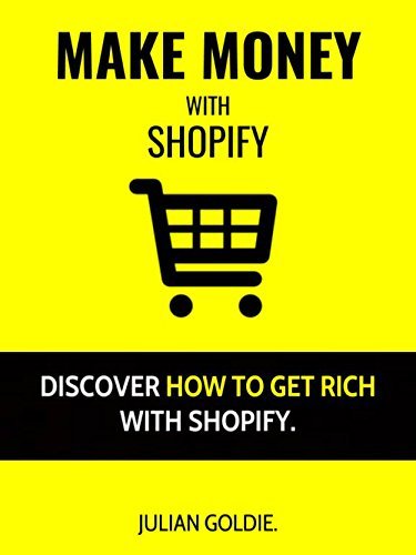 Make Money With Shopify: Discover How To Get Rich With Shopify by Brian ...