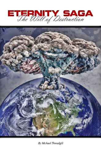 The Eternity Saga: The Will of Destruction by Michael Threadgill ...