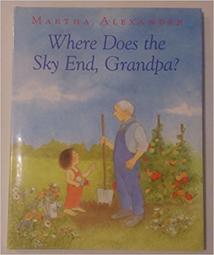 Where Does the Sky End, Grandpa? by Martha Alexander | Goodreads