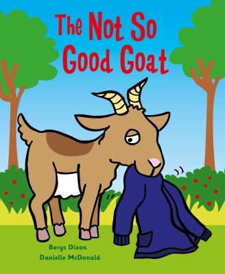 The Not So Good Goat by Berys Dixon | Goodreads