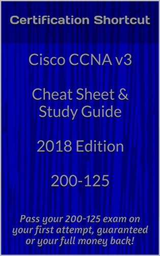 Cisco CCNA v3 Cheat Sheet & Study Guide 2018 Edition 200-125: Pass your ...