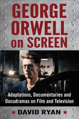 George Orwell on Screen: Adaptations, Documentaries and Docudramas on ...