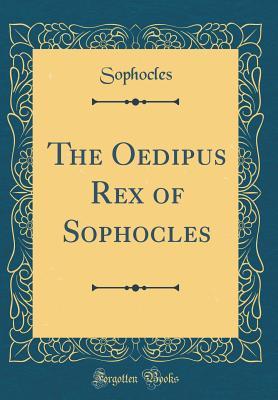 The Oedipus Rex of Sophocles (Classic Reprint) by Sophocles | Goodreads