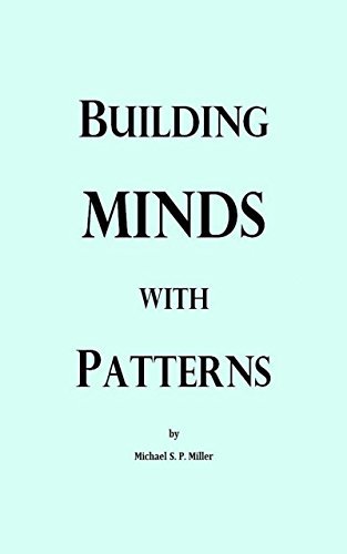 Building Minds with Patterns by Michael S. P. Miller | Goodreads