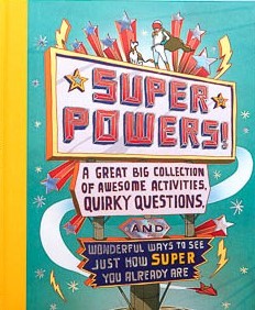 Superpowers!: A Great Big Collection of Awesome Activities, Quirky ...