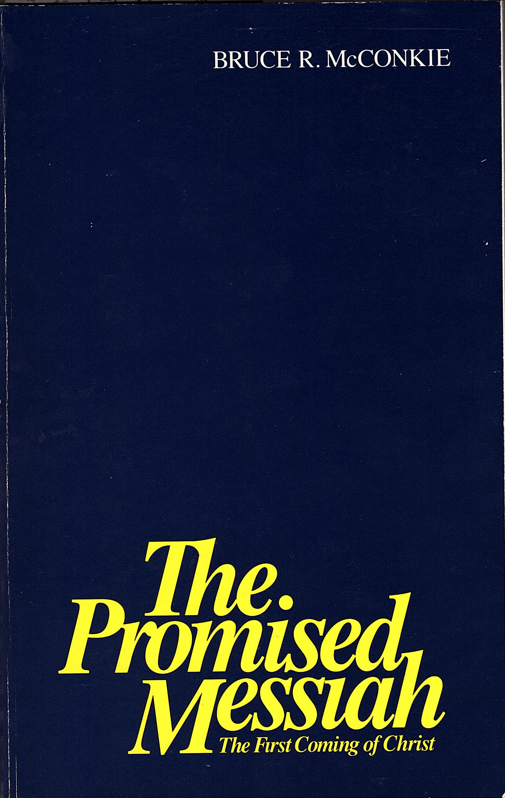 The Promised Messiah: The First Coming of Christ by Bruce R. McConkie ...