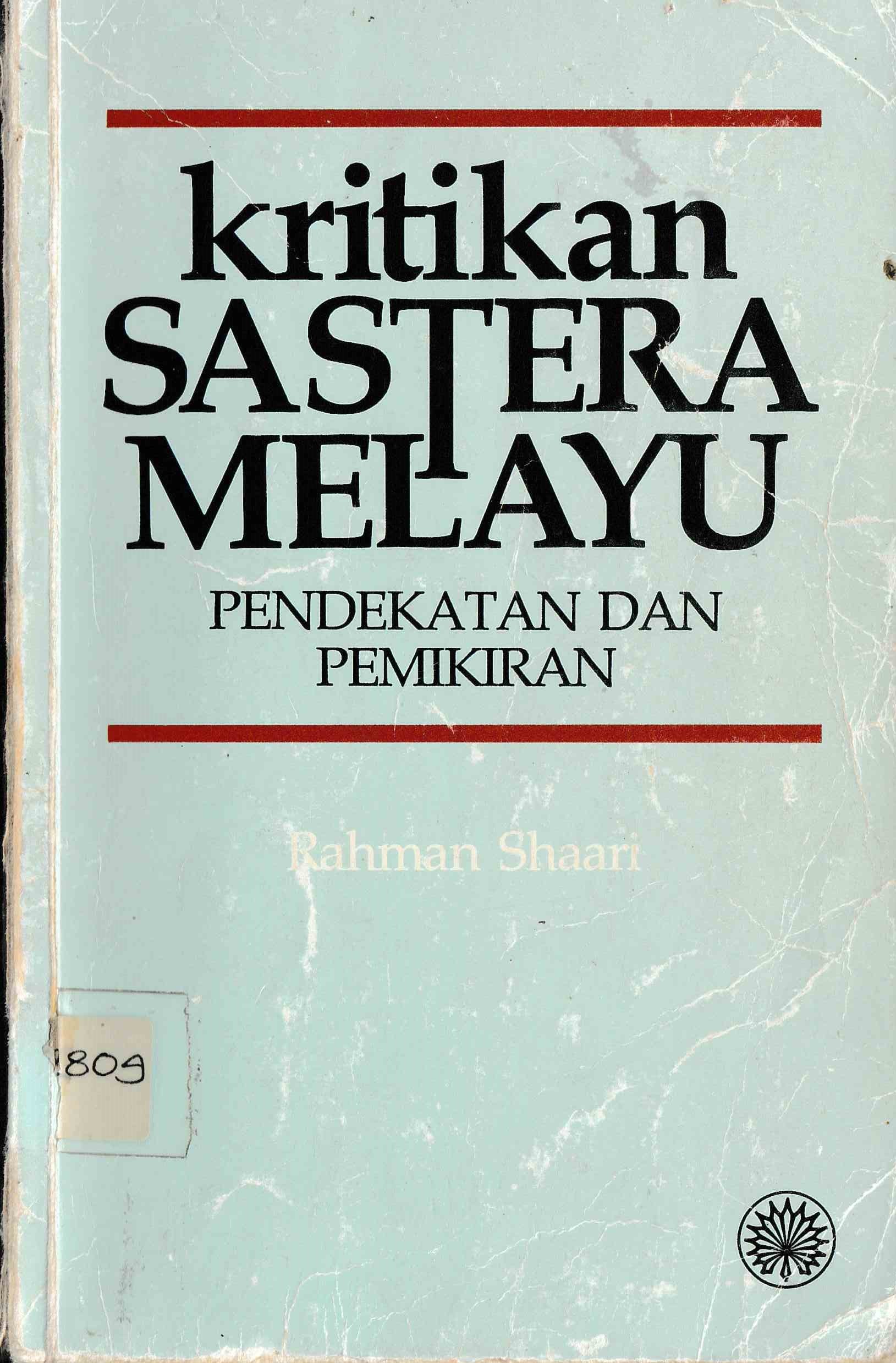 Kritikan sastera Melayu: Pendekatan dan pemikiran by Rahman Shaari ...