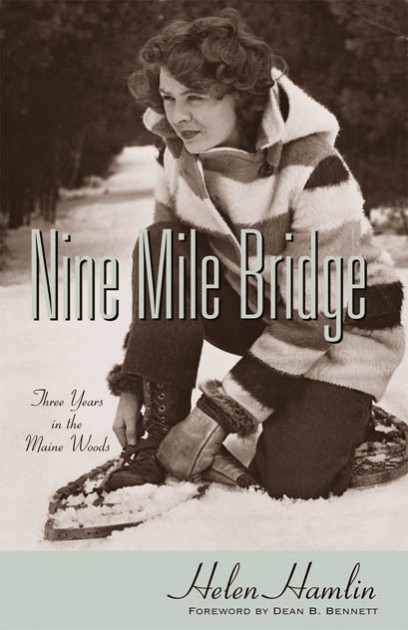 Nine Mile Bridge: Three Years in the Maine Woods by Helen Hamlin ...
