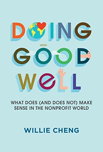 Doing Good Well: What Does (And Does Not) Make Sense in the Nonprofit ...