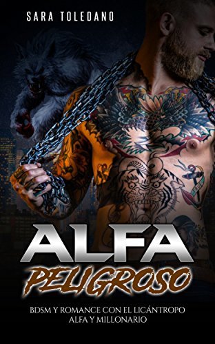 Alfa Peligroso: BDSM y Romance con el Licántropo Alfa y Millonario ...