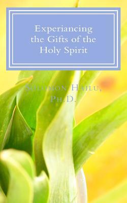 Experiencing the Gifts of the Holy Spirit by Solomon Hailu | Goodreads