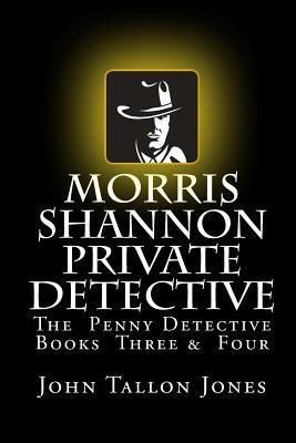 Morris Shannon Private Detective: Books Three & Four by John Tallon ...