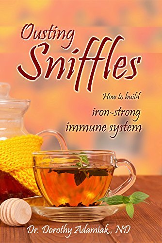 Ousting Sniffles: How to build an iron-strong immune system by Dorothy ...