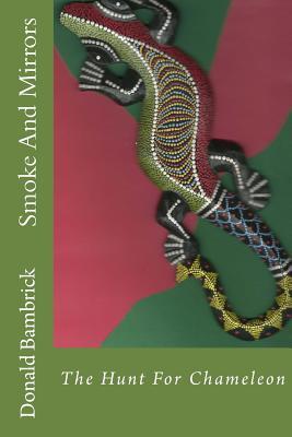 Smoke And Mirrors: The Hunt For Chameleon by Donald Bambrick | Goodreads