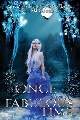 Once Upon A Fabulous Time... by R.M. Gauthier | Goodreads