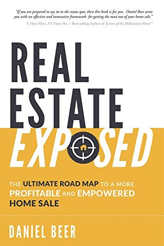 Real Estate Exposed: The Ultimate Road Map To A More Profitable And ...