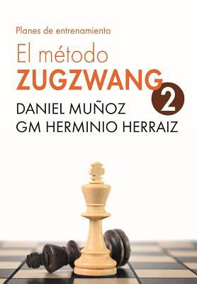 EL Método Zugzwang 2: Planes de entrenamiento para el jugador de ...