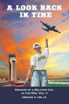 A Look Back in Time: Memoir of a Military Kid in the Fifties Vol. 2 by ...
