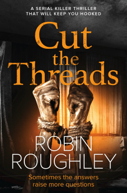 Cut the Threads by Robin Roughley | Goodreads