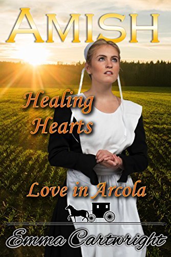 Amish Healing Hearts (Love in Arcola Book 3) by Emma Cartwright | Goodreads