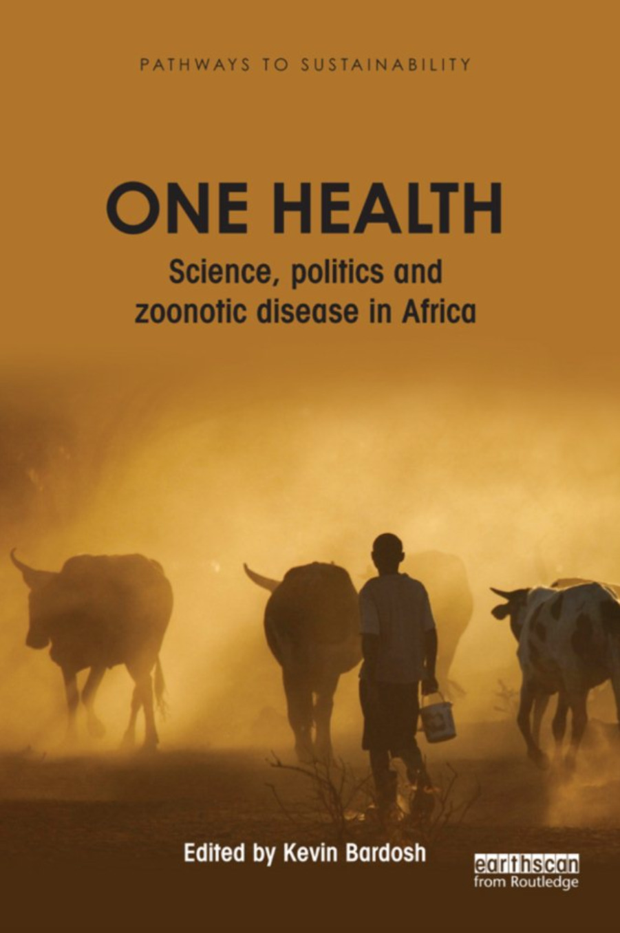 One Health (Pathways to Sustainability) by Kevin Bardosh | Goodreads