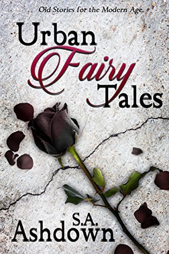 Urban Fairy Tales: A Short Story Collection by S.A. Ashdown | Goodreads