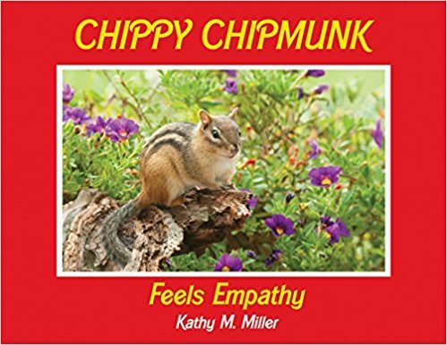 Chippy Chipmunk Feels Empathy by Kathy M. Miller | Goodreads
