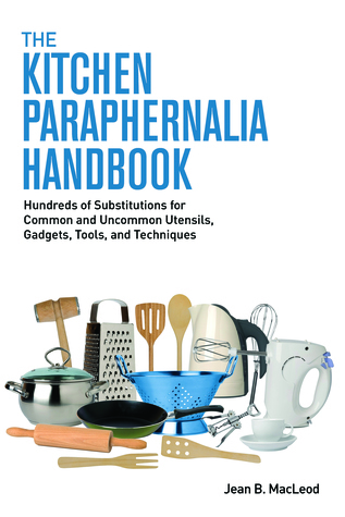 The Kitchen Paraphernalia Handbook: Hundreds of Substitutions for ...