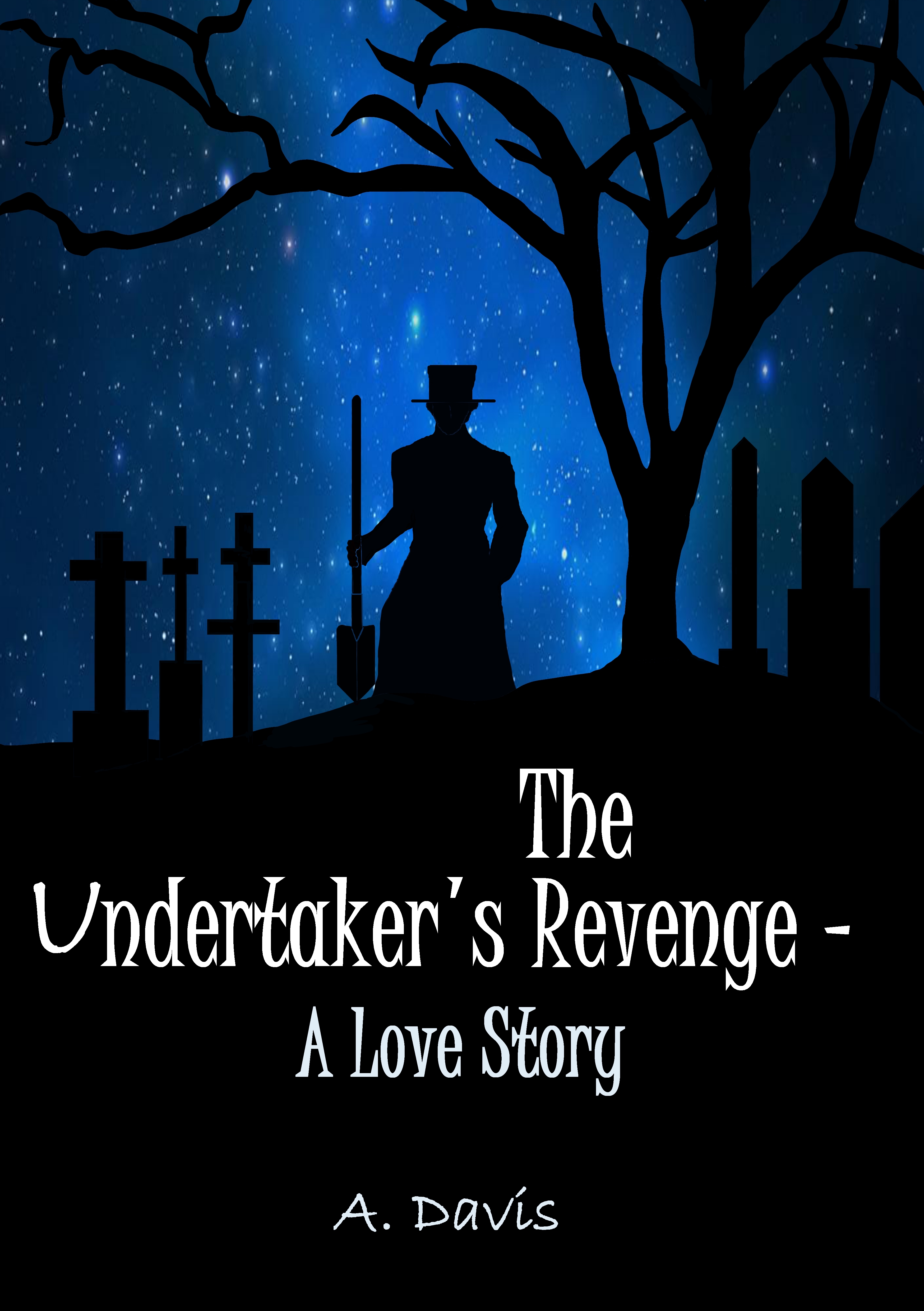 The Undertaker's Revenge- A Love Story by A. Davis | Goodreads