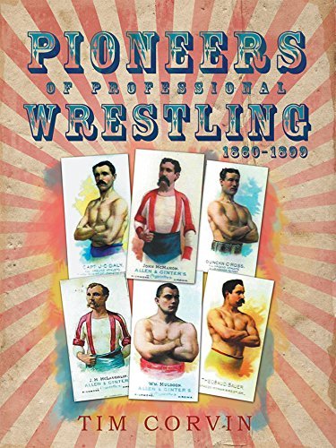 Pioneers of Professional Wrestling: 1860–1899 by Tim Corvin | Goodreads