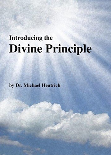 Introducing the Divine Principle by D. Michael Hentrich | Goodreads
