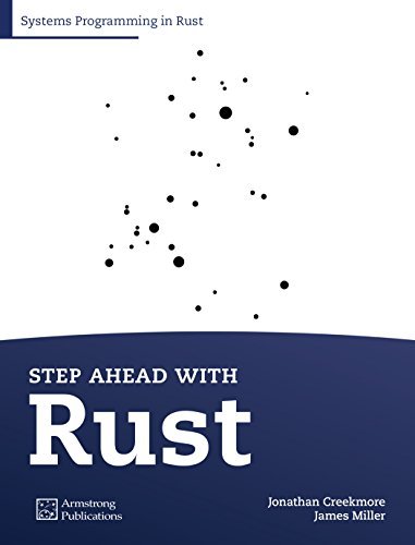 Step Ahead with Rust: Systems Programming in Rust by Jonathan Creekmore ...