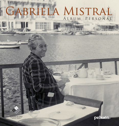 Gabriela Mistral. Álbum personal by Ana Maria Moraga | Goodreads