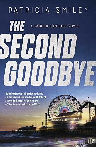 The Second Goodbye (Pacific Homicide #3) by Patricia Smiley | Goodreads