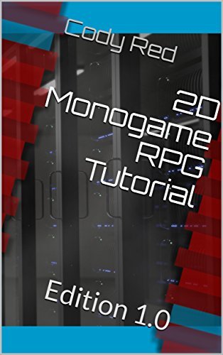 2D Monogame RPG Tutorial: Edition 1.0 by Cody Red | Goodreads