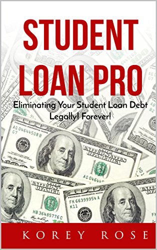 Student Loan Pro: Eliminating Your Student Loan Debt Legally! Forever ...