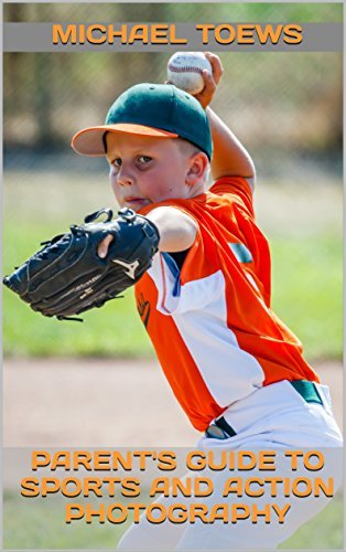 Parent's Guide to Sports and Action Photography by Michael Toews ...