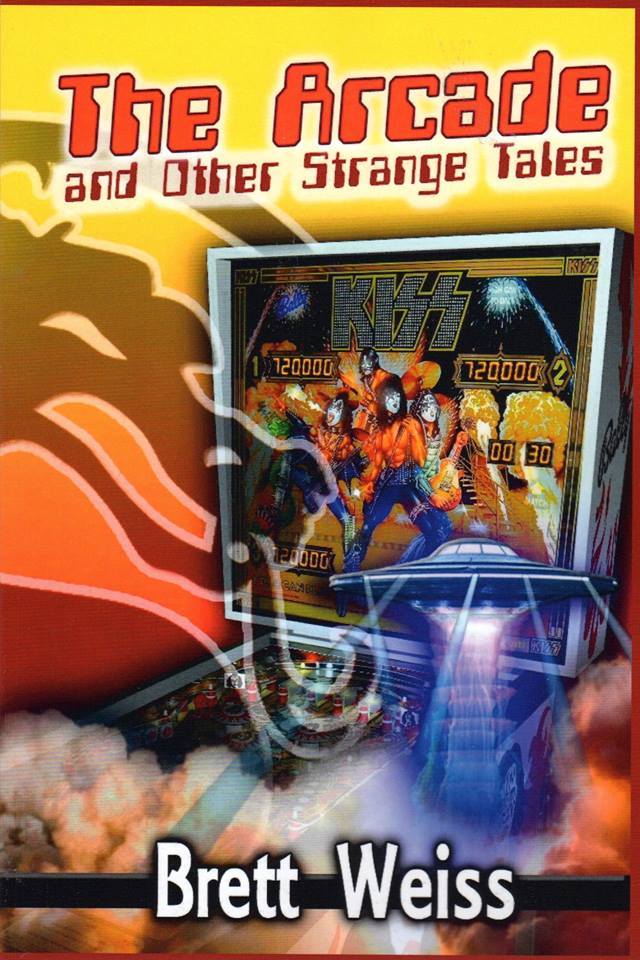 The Arcade and Other Strange Tales by Brett Weiss | Goodreads
