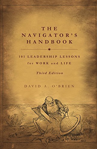 The Navigator's Handbook: 101 Leadership Lessons for Work and Life by ...