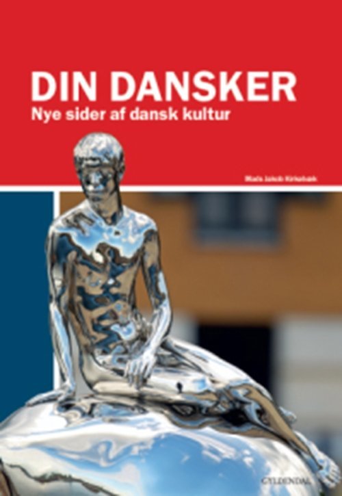 Din Dansker nye sider af dansk kultur by Mads Jakob Kirkebæk | Goodreads