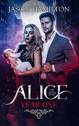 Year One (Alice: The Last Founder, #1) by Jason Hamilton | Goodreads