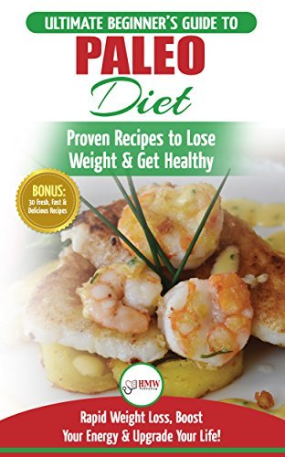 Paleo Diet: The Ultimate Beginner's Guide To Paleo Diet Plan - Proven ...
