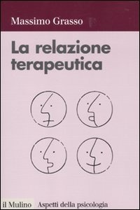 La relazione terapeutica by Massimo Grasso | Goodreads