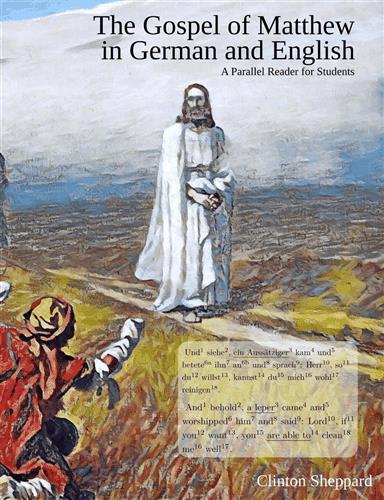 The Gospel of Matthew in German and English: A Parallel Reader for ...