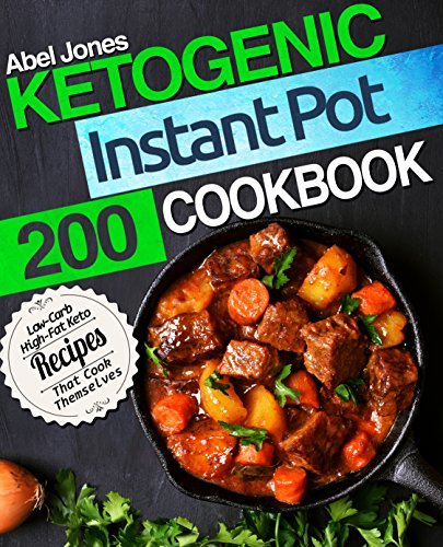 Ketogenic Instant Pot Cookbook: 600 Low Carb High-Fat Keto Recipes that ...