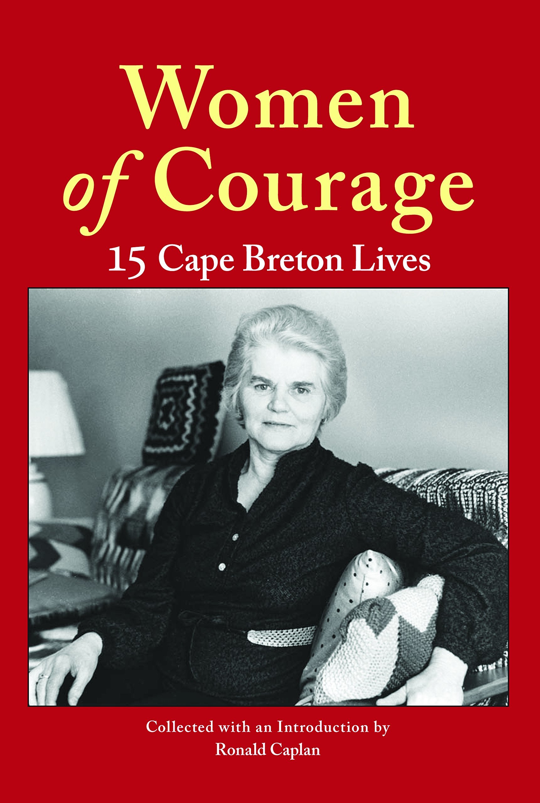 Women of Courage: 15 Cape Breton Lives, In Their Own Words by Ronald ...