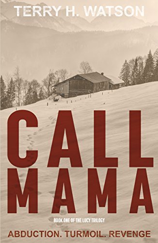 Call Mama (The Lucy Trilogy Book 1) by Terry H. Watson | Goodreads