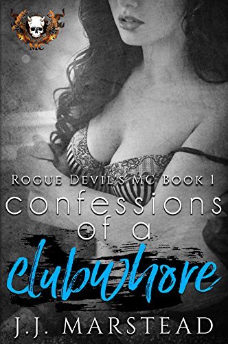 Confessions of a clubwhore: Rogue Devils MC by J.J. Marstead | Goodreads